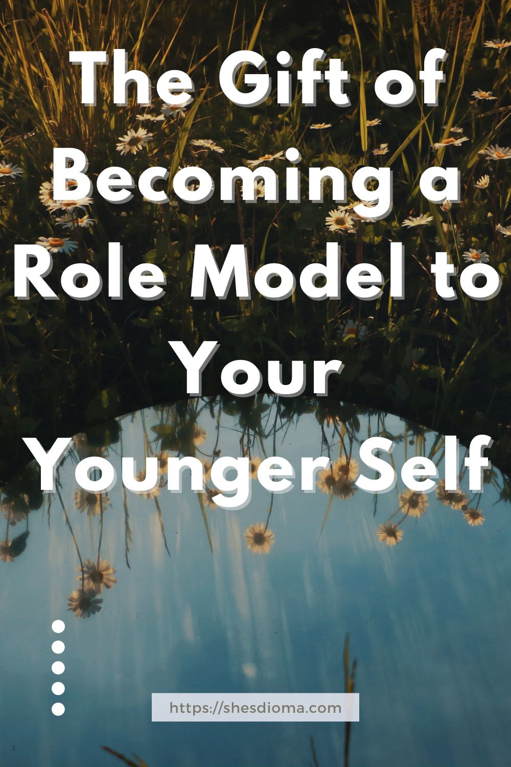 The Gift of Becoming a Role Model to Your Younger Self