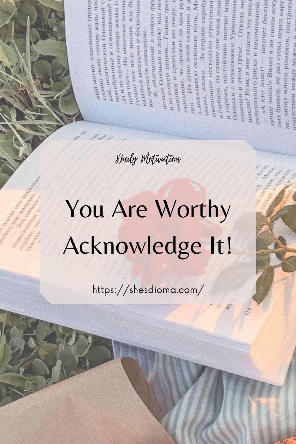 You Are Worthy—Acknowledge It! - She's Dioma